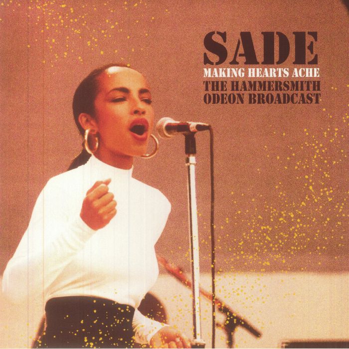 Sade – Making Hearts Ache - The Hammersmith Odeon Broadcast