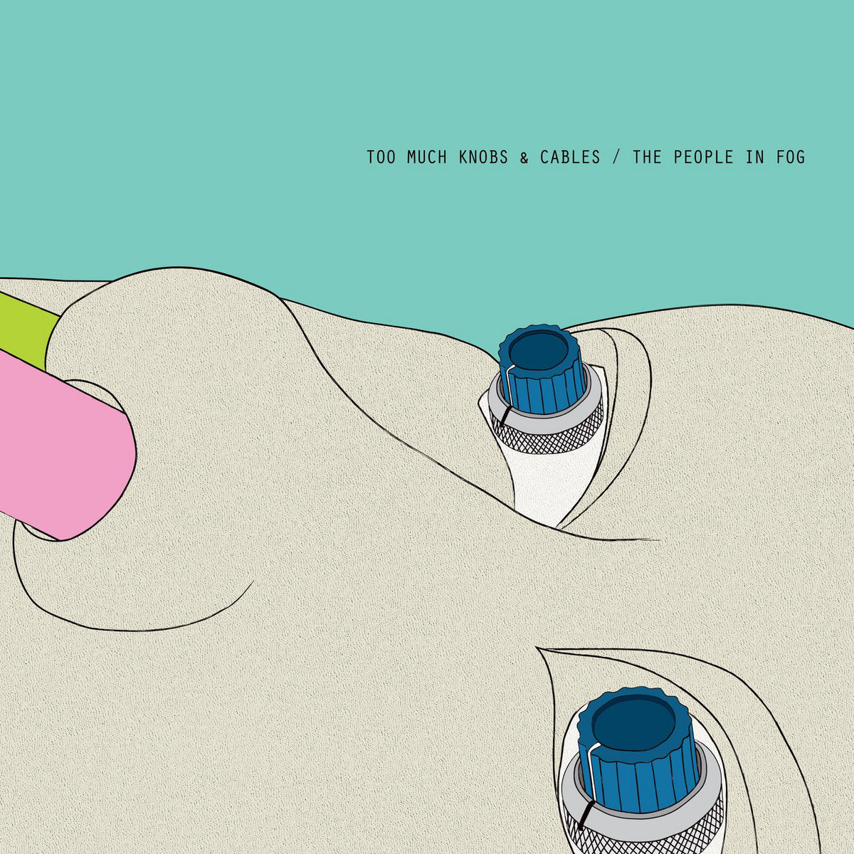 The People In Fog - Too Much Knobs And Cables