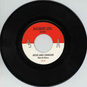 ARCHIE JAMES CAVANAUGH / MAKE ME BELIEVE (7 inch)