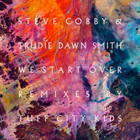 STEVE COBBY & TRUDIE DAWN SMITH / WE START OVER (TUFF CITY KIDS MIXES)