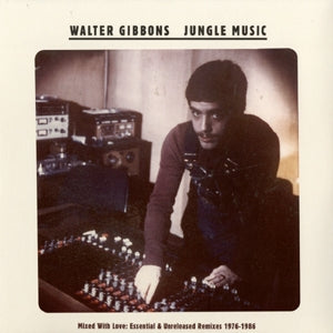 Walter Gibbons – Jungle Music (Mixed With Love: Essential & Unreleased